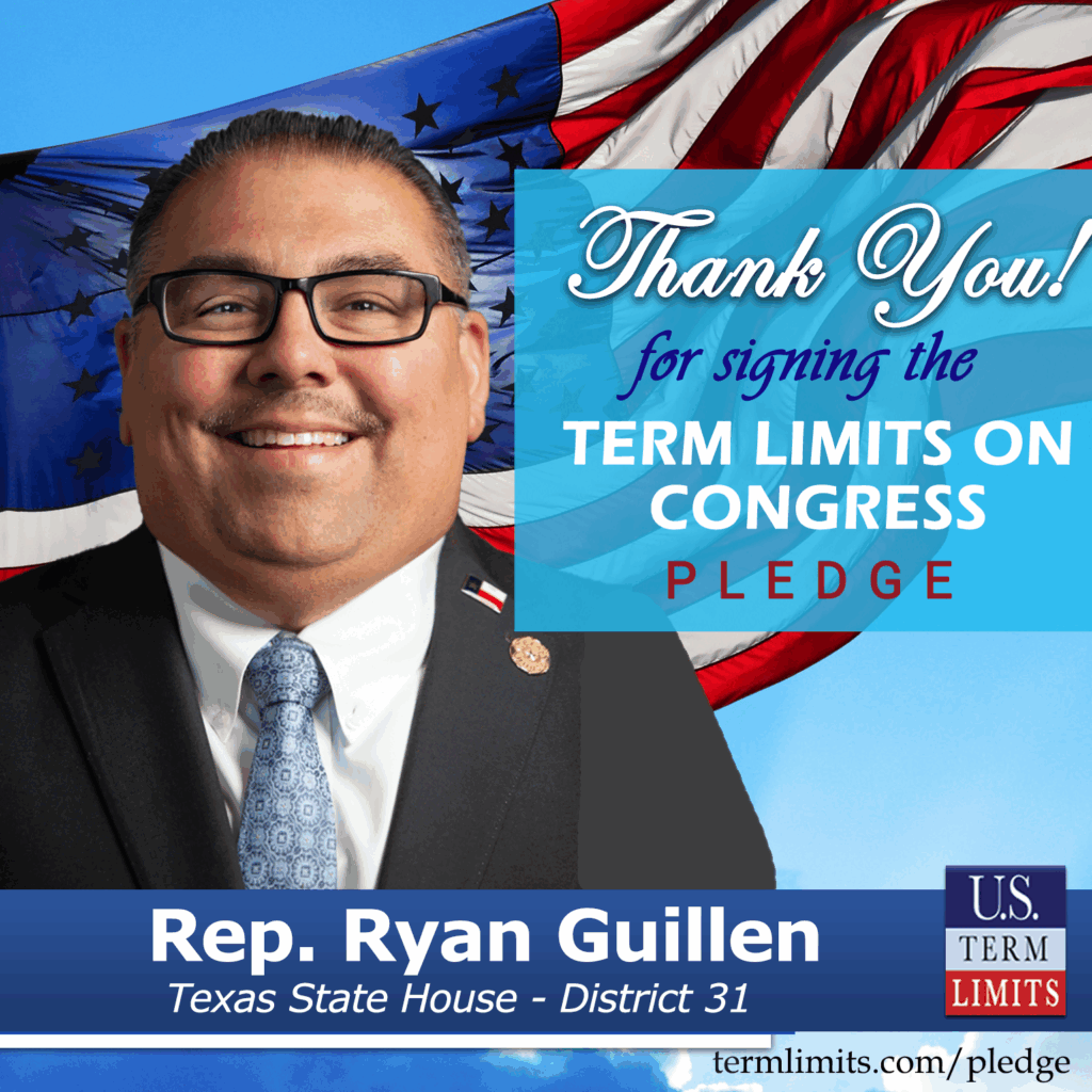 Rep. Ryan Guillen Pledges to Support Congressional Term Limits - U.S ...