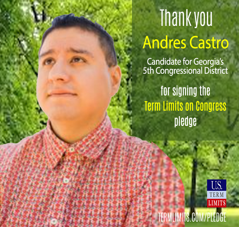 Andres Castro Pledges to Support Term Limits on Congress - Term Limit ...